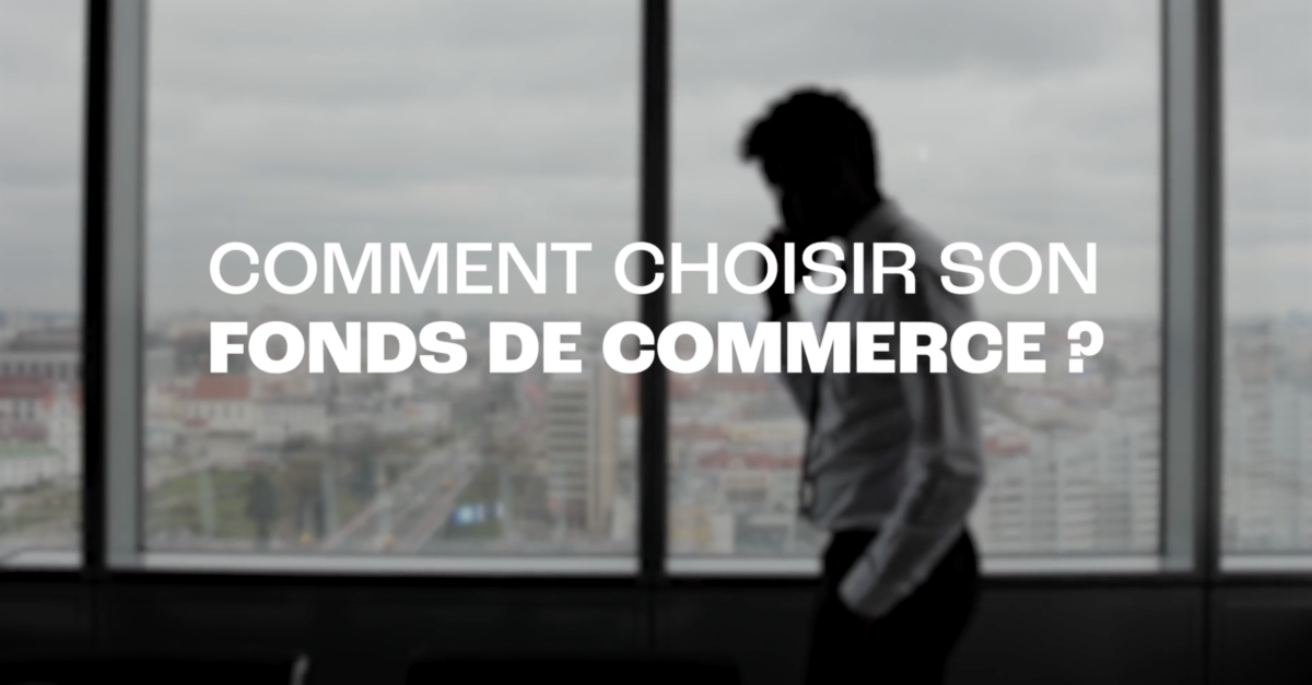 Comment choisir son fonds de commerce ? - Affaires-Avendre